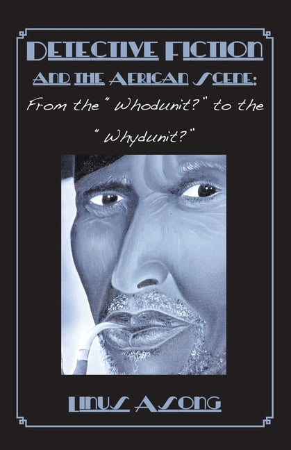 Detective Fiction and The African Scene. From The Whodunit? To The ...
