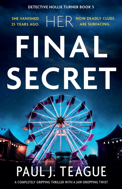 Detective Hollie Turner Her Final Secret: A completely gripping thriller with a jaw-dropping ...