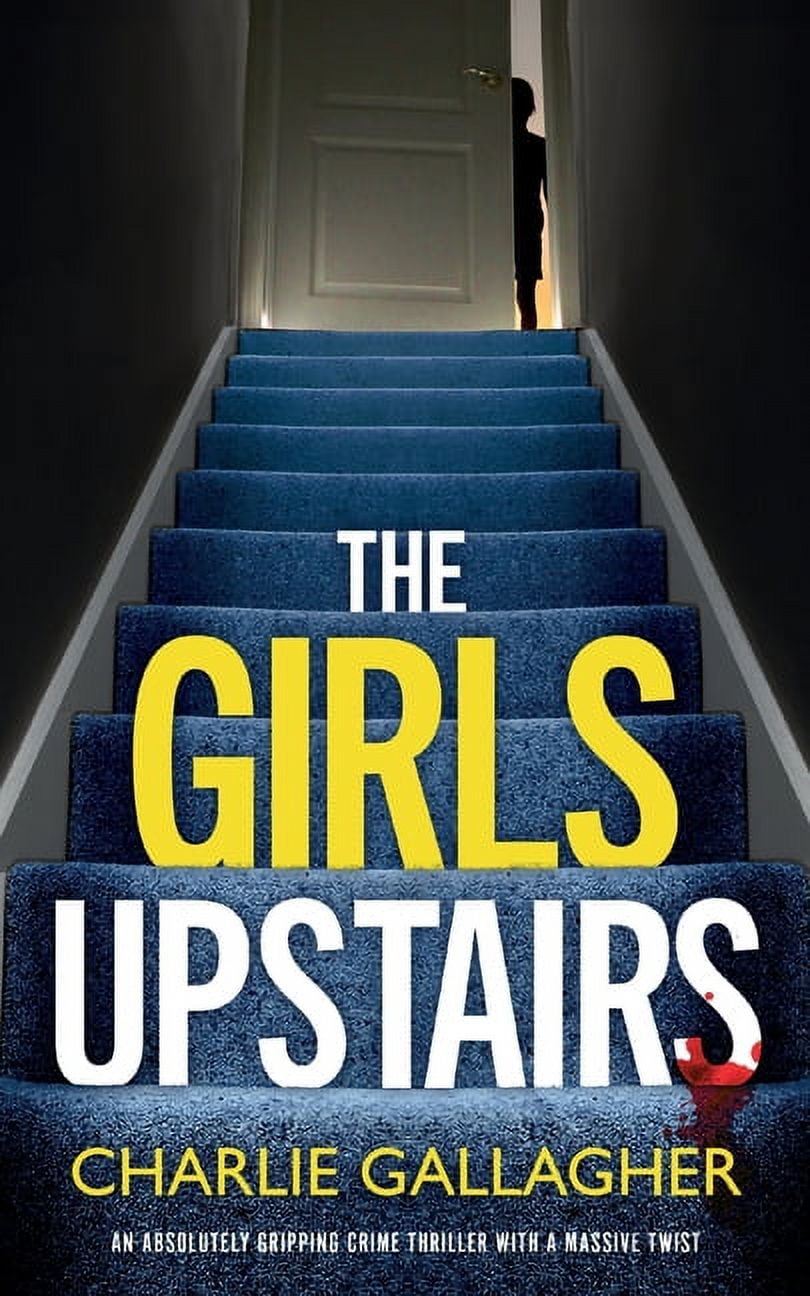 Detective Maddie Ives: THE GIRLS UPSTAIRS an absolutely gripping crime thriller with a massive ...