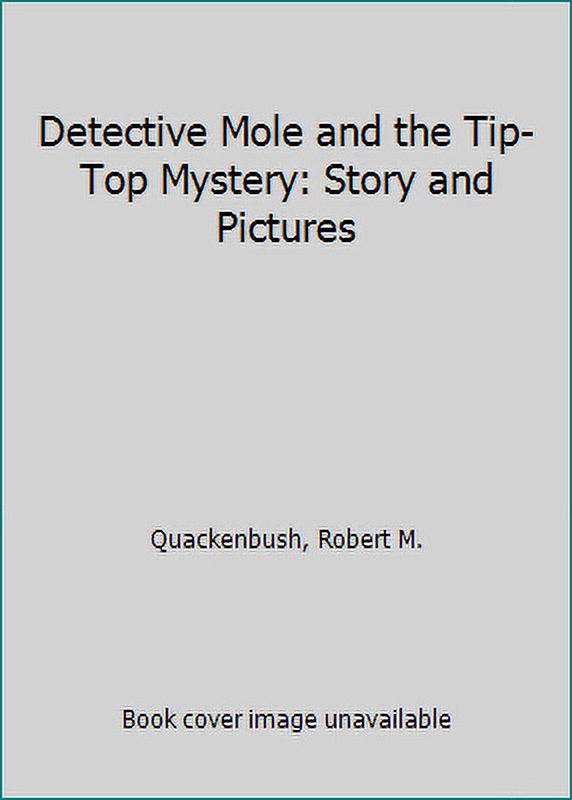Pre-Owned Detective Mole and the Tip-Top Mystery: Story and Pictures ...