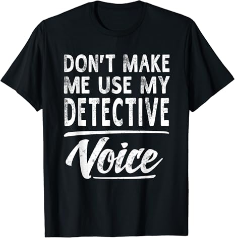 Detective Voice Gifts Funny Sayings Women Detective T-Shirt - Walmart.com