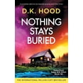 Detectives Kane and Alton Nothing Stays Buried: A completely addictive ...