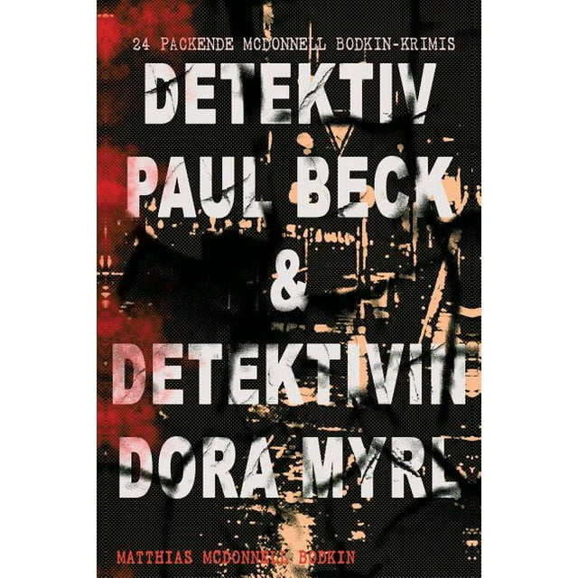 Detektiv Paul Beck & Detektivin Dora Myrl (24 packende McDonnell Bodkin ...