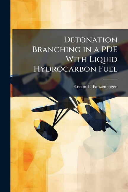 Detonation Branching in a PDE With Liquid Hydrocarbon Fuel, (Paperback ...