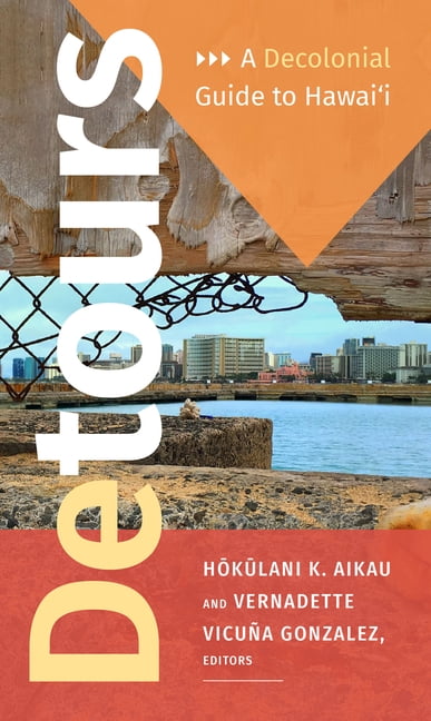 Detours A Decolonial Guide To Hawaii