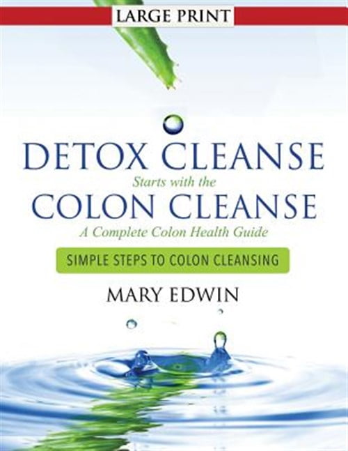 Detox Cleanse Starts with the Colon Cleanse: A Complete Colon Health ...