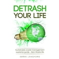 Detrash Your Life: Sustainably Waste Management Supreme Guide, How to ...
