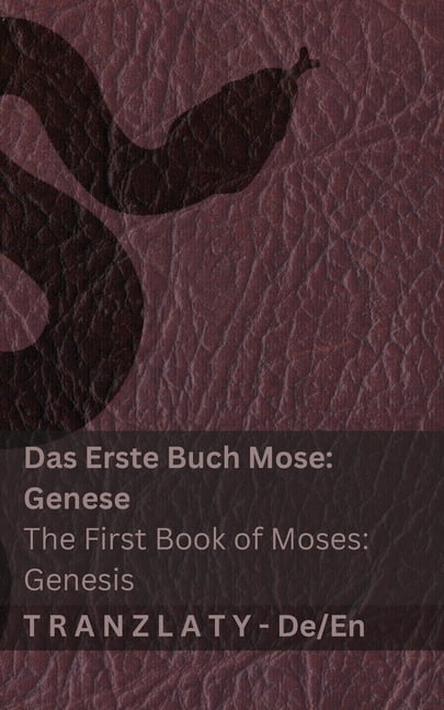 Deutsch English Das Erste Buch Mose; Genesis / The First Book of Moses ...