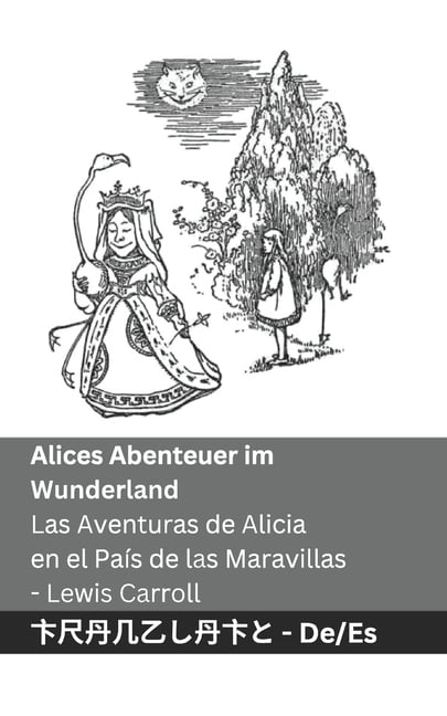 Deutsch EspaÃ±ol Alices Abenteuer im Wunderland / Las Aventuras de Alicia en el PaÃ­s de las ...