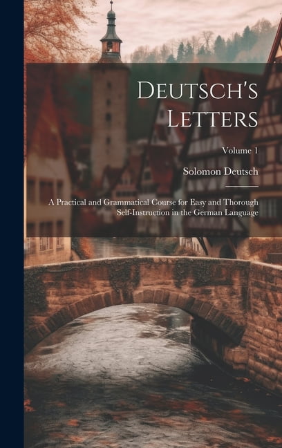 Deutsch's Letters: A Practical and Grammatical Course for Easy and ...