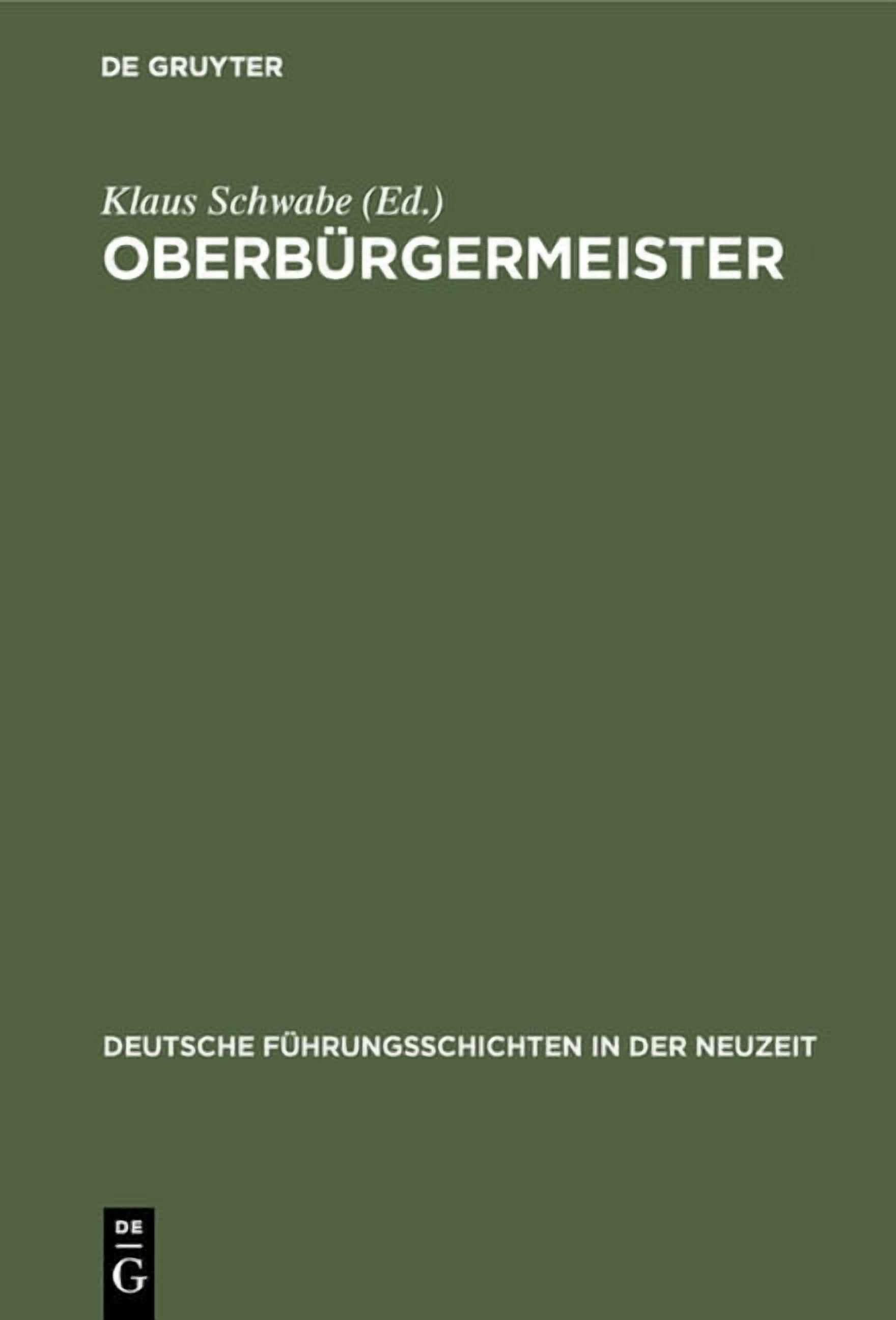Deutsche FÃ¼hrungsschichten in Der Neuzei OberbÃ¼rgermeister, Book 13 ...