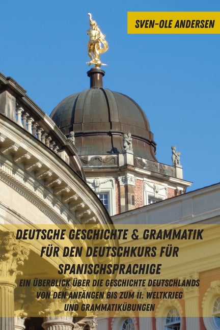 Deutsche Geschichte & Grammatik fuer den Deutschkurs fuer ...
