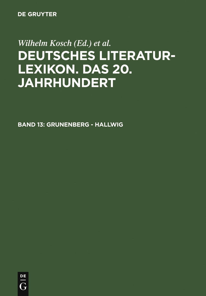 Deutsches Literatur-lexikon. Das 20. Jahrhundert : Grunenberg - Hallwig ...