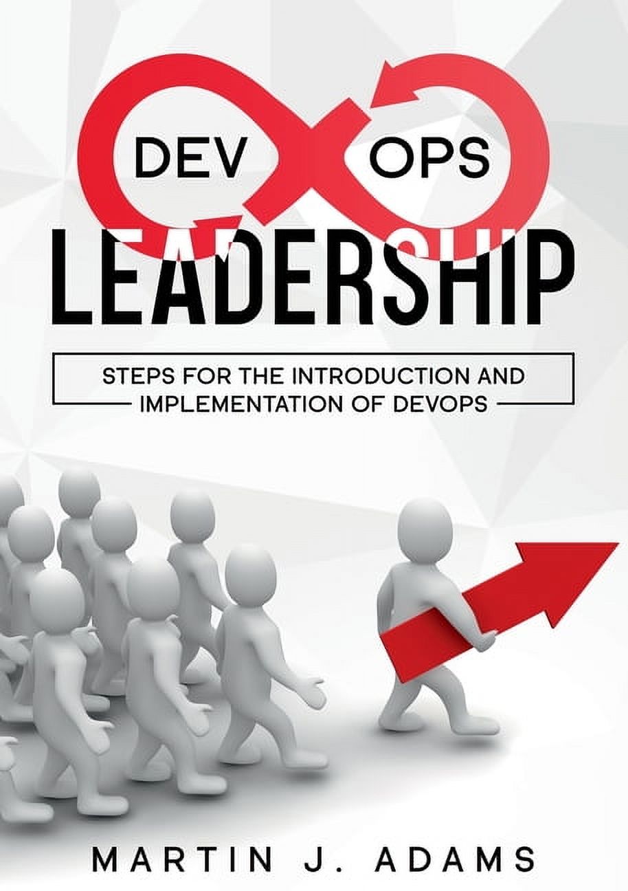 DevOps Leadership - Steps For the Introduction and Implementation of DevOps: Successful ...
