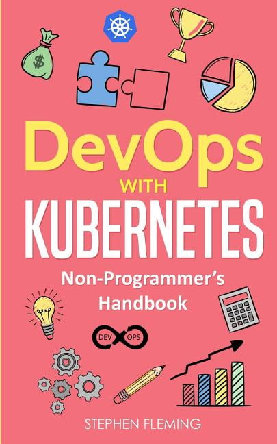 DevOps with Kubernetes: Non-Programmer's Handbook (Paperback) - Walmart.com