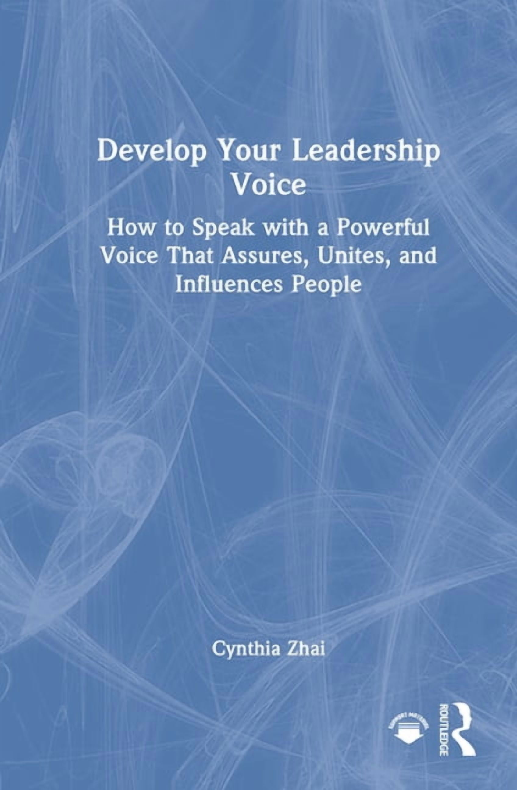 Develop Your Leadership Voice: How to Speak with a Powerful Voice that ...