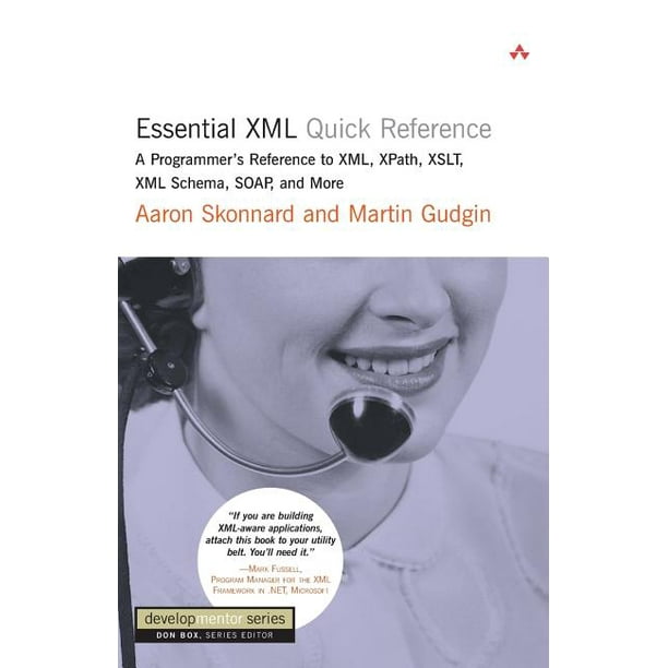 Developmentor Essential Xml Quick Reference A Programmers Reference To Xml Xpath Xslt Xml