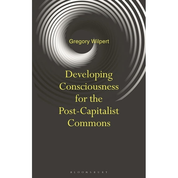 Developing Consciousness for the Post-Capitalist Commons, (Paperback ...