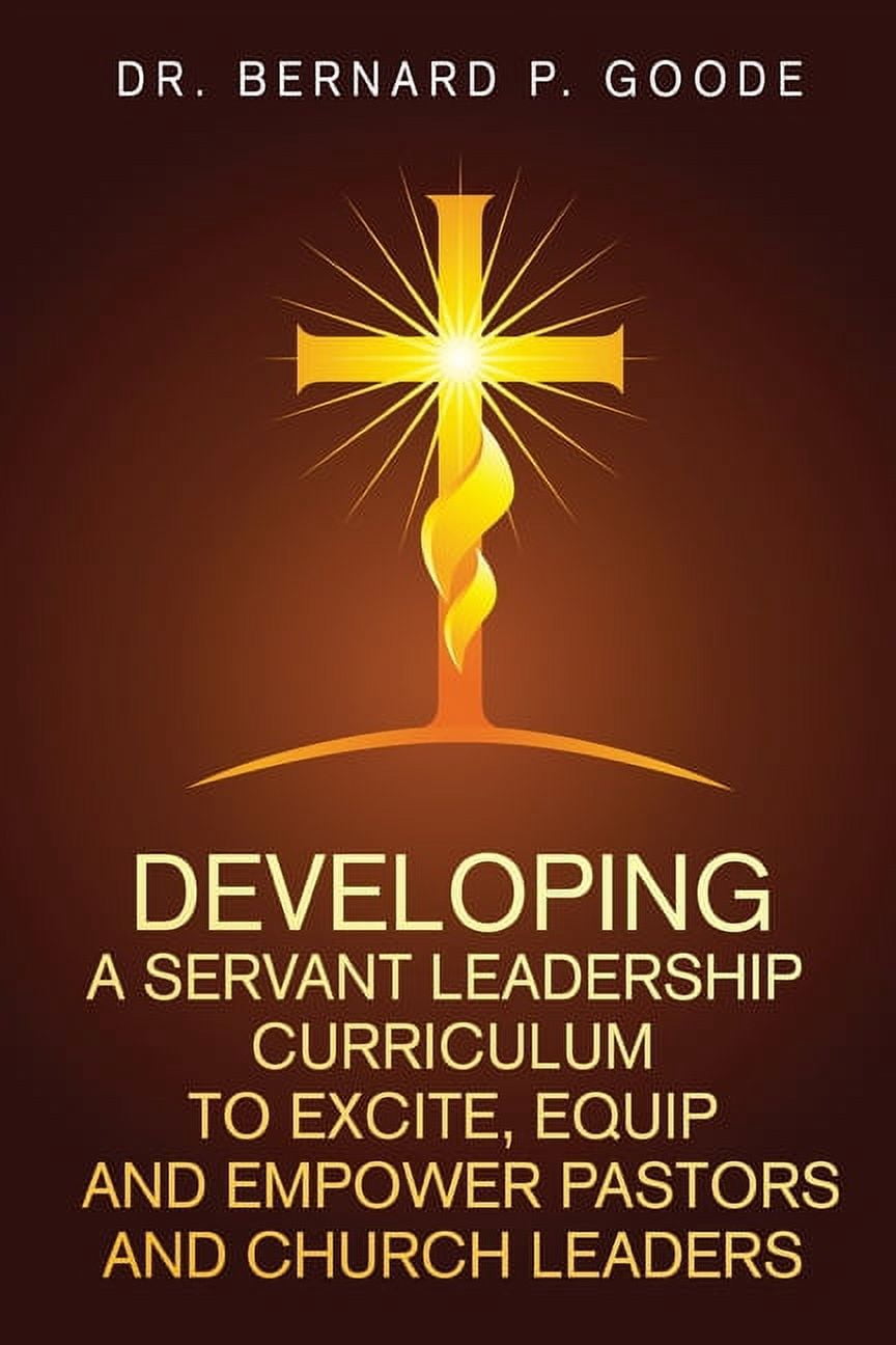 Developing a Servant Leadership Curriculum to Excite, Equip, and ...
