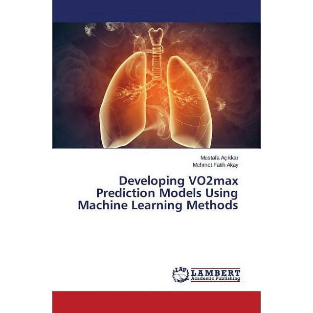 Developing VO2max Prediction Models Using Machine Learning Methods (Paperback) - Walmart.com