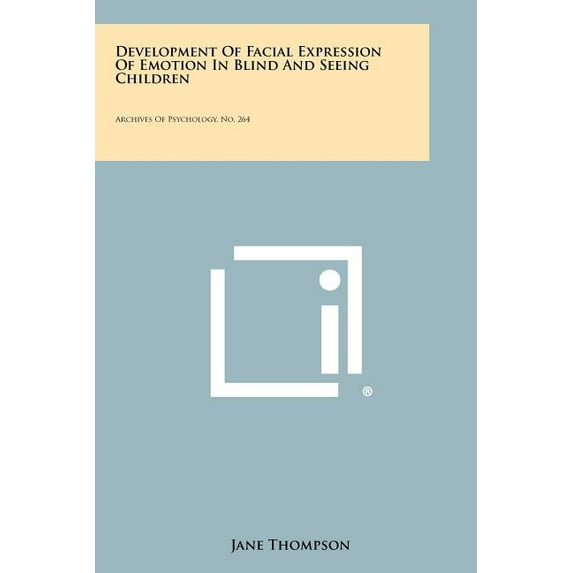Development Of Facial Expression Of Emotion In Blind And Seeing ...