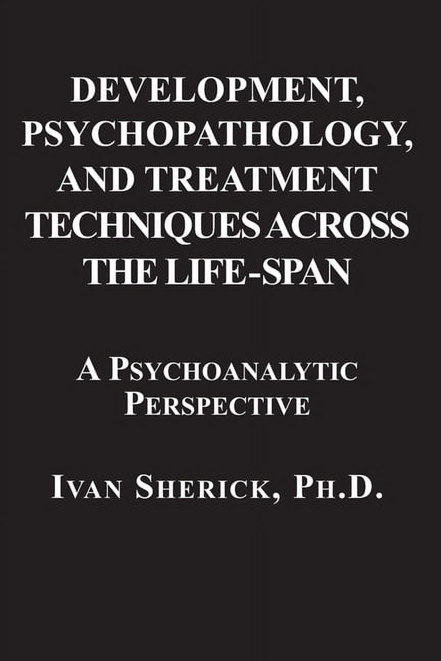 Development, Psychopathology, and Treatment Techniques Across the Life ...