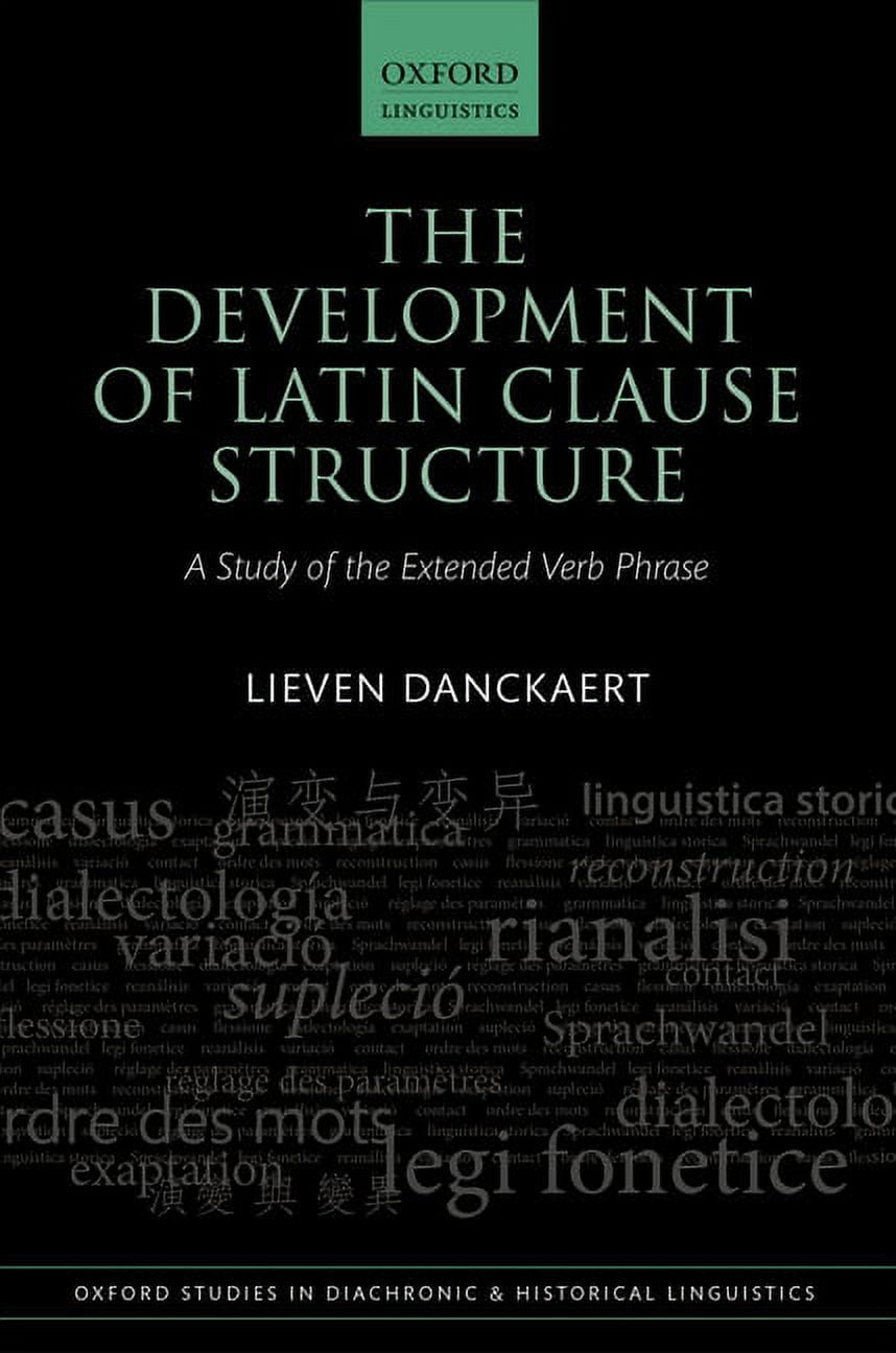 Development of Latin Clause Structure : A Study of the Extended Verb ...