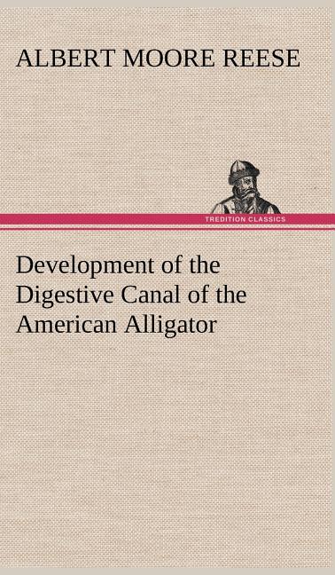 Development of the Digestive Canal of the American Alligator (Hardcover ...