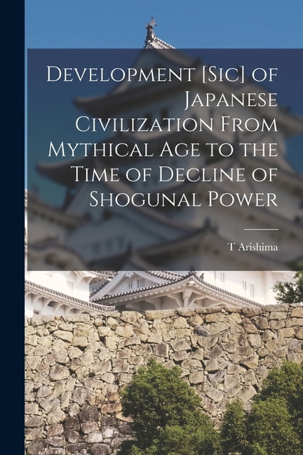 Development [sic] of Japanese Civilization From Mythical Age to the ...
