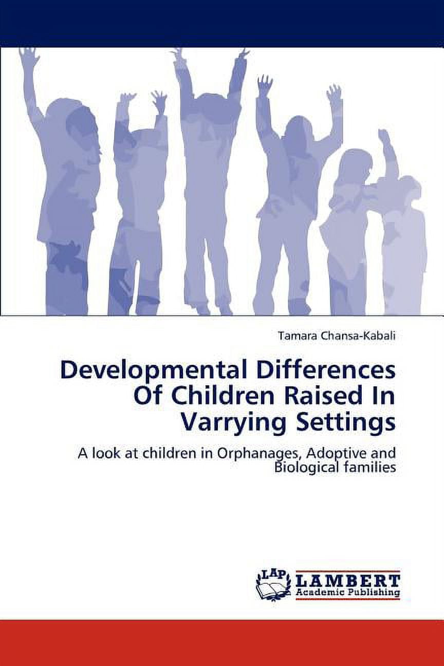 Developmental Differences Of Children Raised In Varrying Settings ...