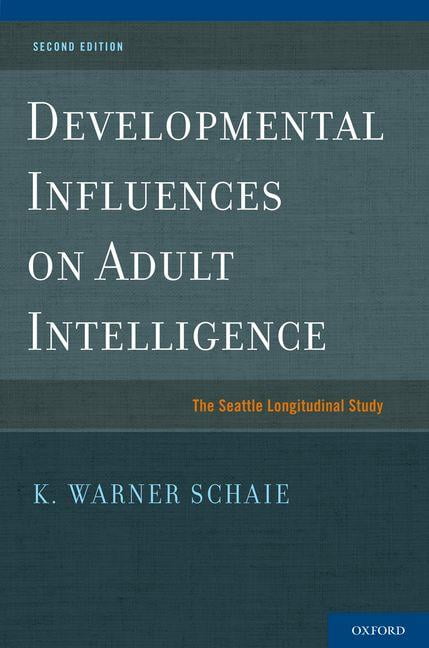 Developmental Influences on Adult Intelligence : The Seattle ...