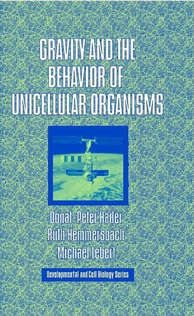 Developmental and Cell Biology Gravity and the Behavior of Unicellular ...