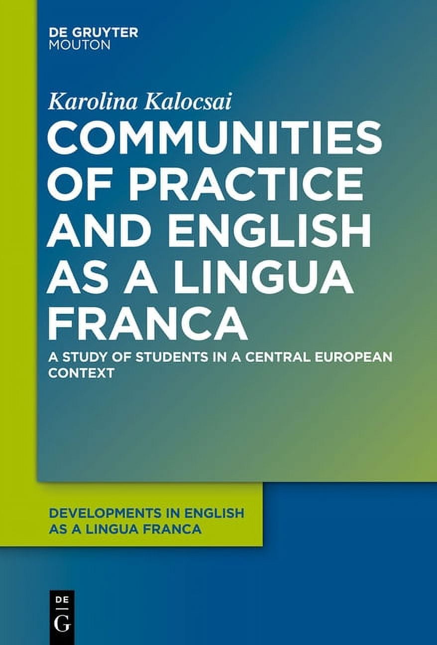 Developments in English as a Lingua Franca [Delf]: Communities of Practice and English as a ...