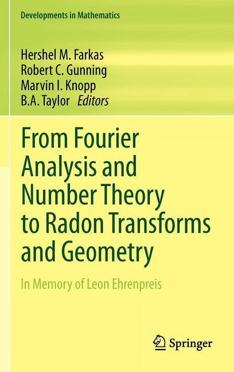 Developments in Mathematics From Fourier Analysis and Number Theory to Radon Transforms and ...