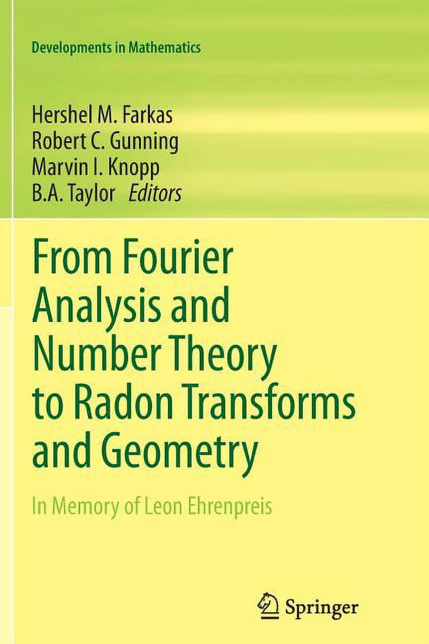 Developments in Mathematics From Fourier Analysis and Number Theory to Radon Transforms and ...