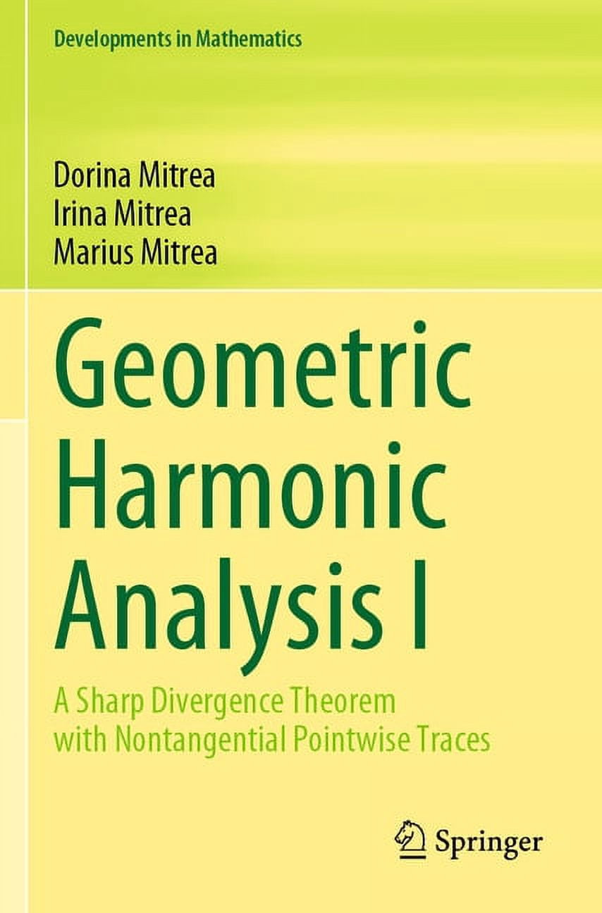 Developments in Mathematics Geometric Harmonic Analysis I: A Sharp ...