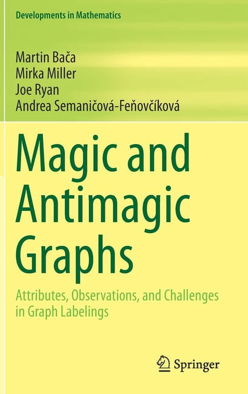 Developments in Mathematics Magic and Antimagic Graphs: Attributes ...