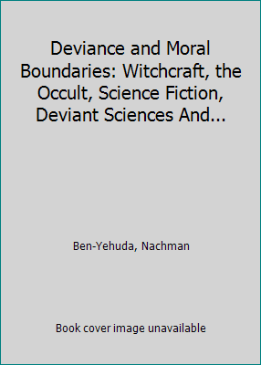 Pre-Owned Deviance and Moral Boundaries: Witchcraft, the Occult ...