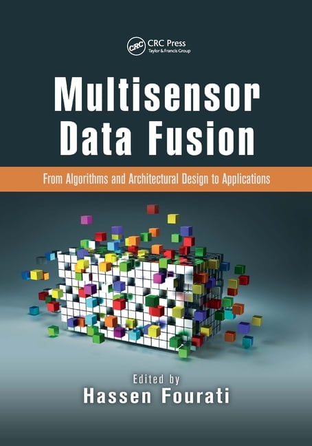 Devices, Circuits, and Systems Multisensor Data Fusion: From Algorithms and Architectural Design ...