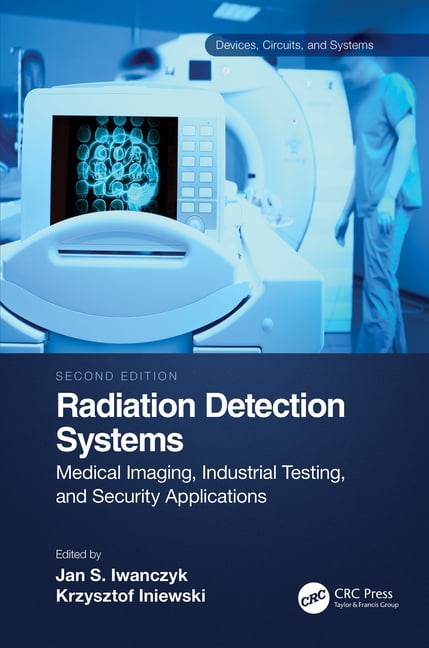 Devices, Circuits, and Systems Radiation Detection Systems: Medical ...