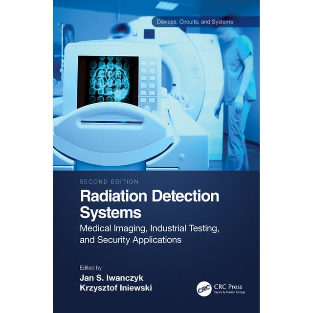 Devices, Circuits, and Systems Radiation Detection Systems: Medical ...