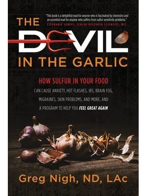 The Devil in the Garlic: How Sulfur in Your Food Can Cause Anxiety, Hot ...