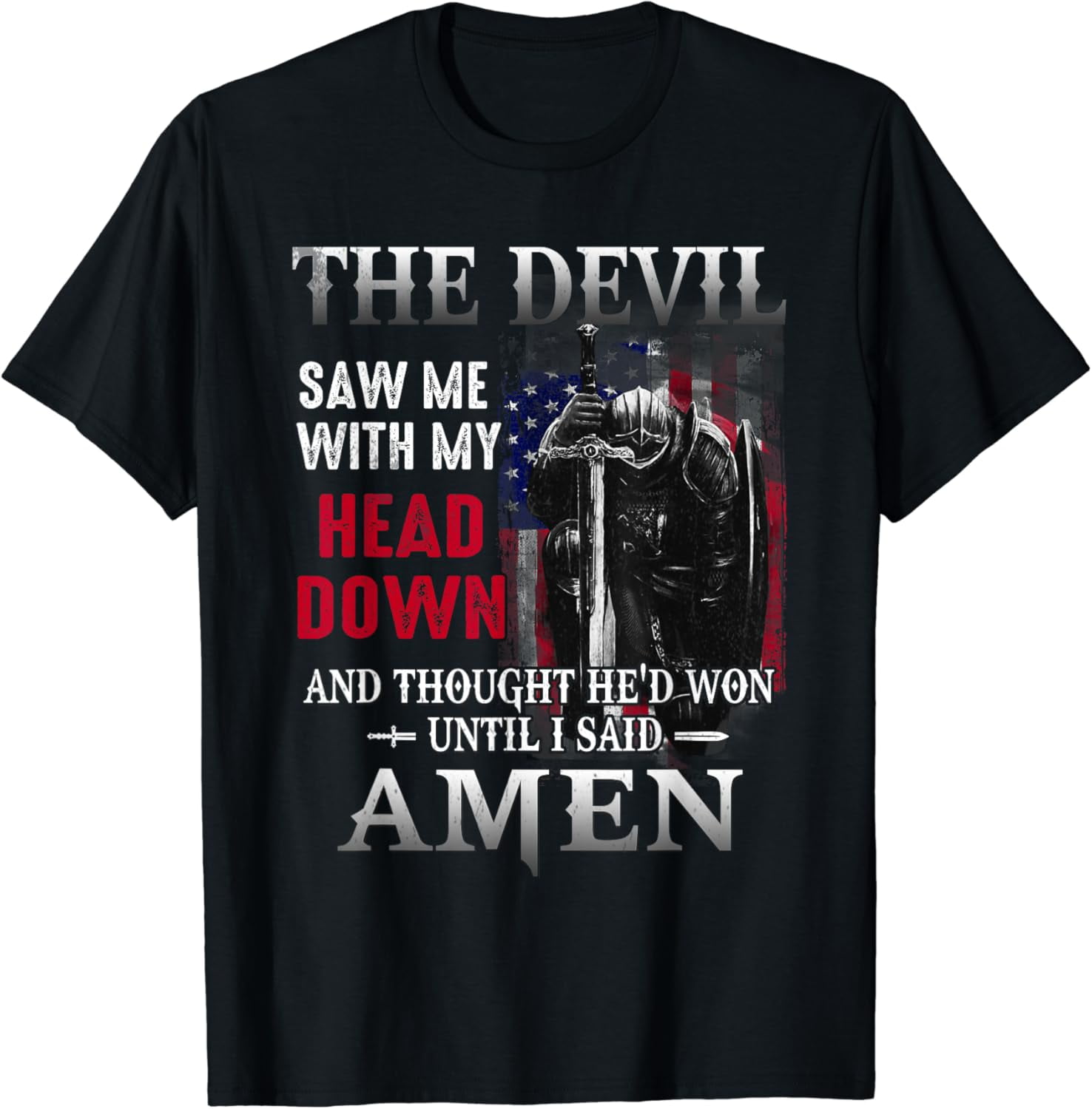 Devil Saw Me With My Head Thought He'd Won Until I Said Amen T-Shirt ...