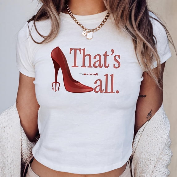 Devil That’s All Baby Tee, Red Heel Graphic Shirt, Iconic Fashion Quote ...