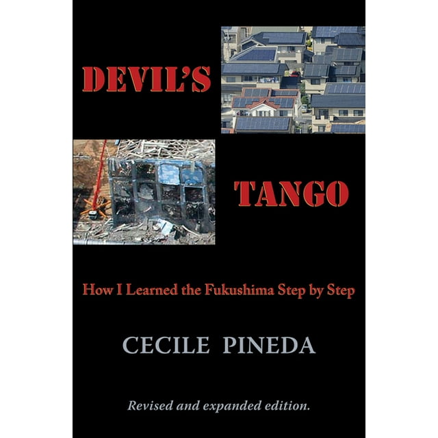 Devil's Tango : How I Learned the Fukushima Step by Step (Edition 2 ...
