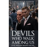 Devils Who Walk Among Us: Evil Wears Many Faces, (Hardcover) - Walmart.com
