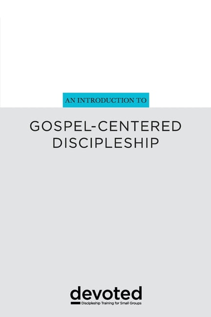 Devoted: Discipleship Training for Small Groups: An Introduction to ...