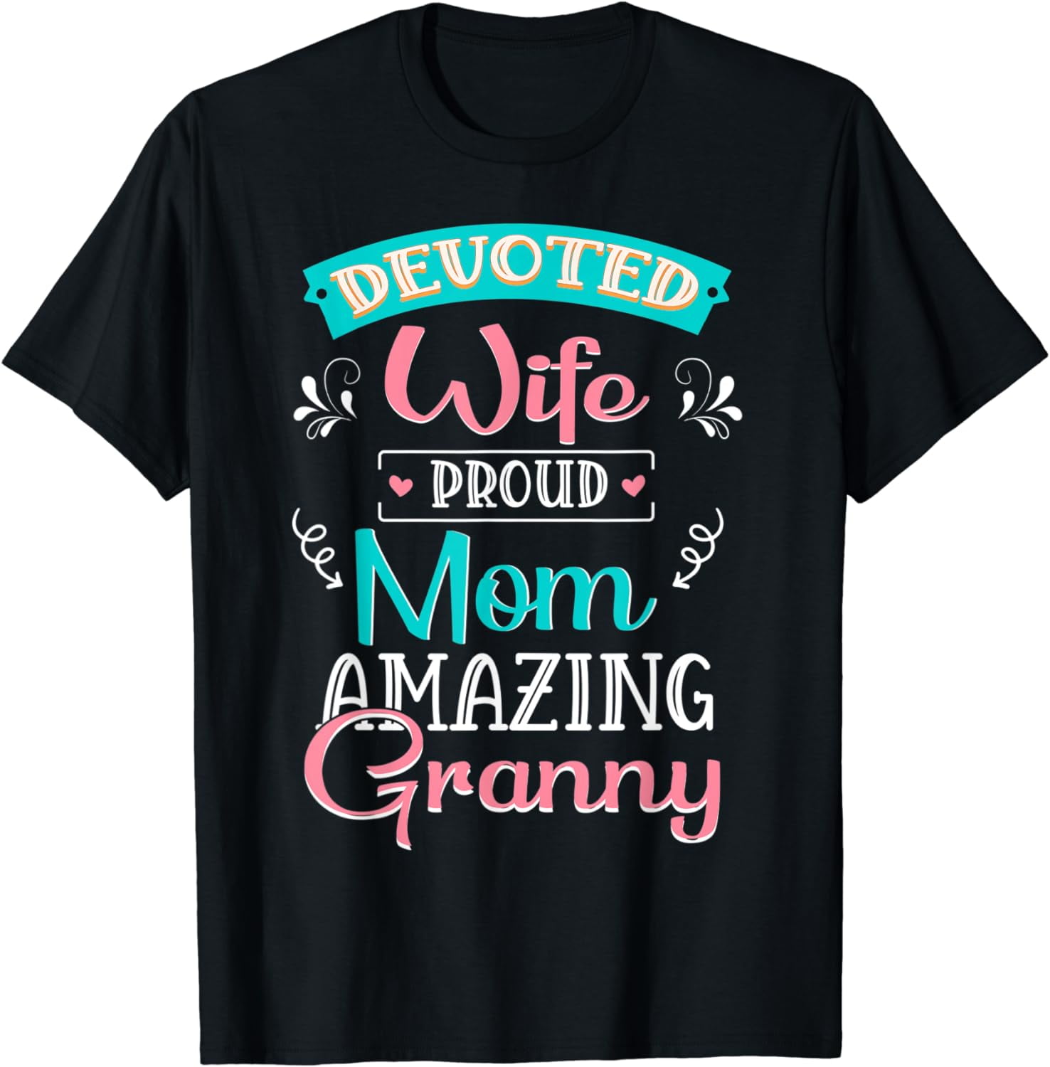 Devoted Wife Proud Mom Mama Amazing Grandma Nana Mimi Granny T-Shirt ...