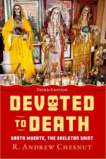 Devoted to Death: Santa Muerte, the Skeleton Saint, (Paperback ...