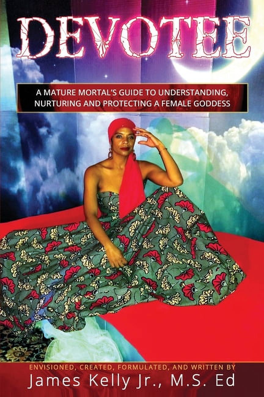 Devotee: A Mature Mortal's Guide to Understanding, Nurturing and ...